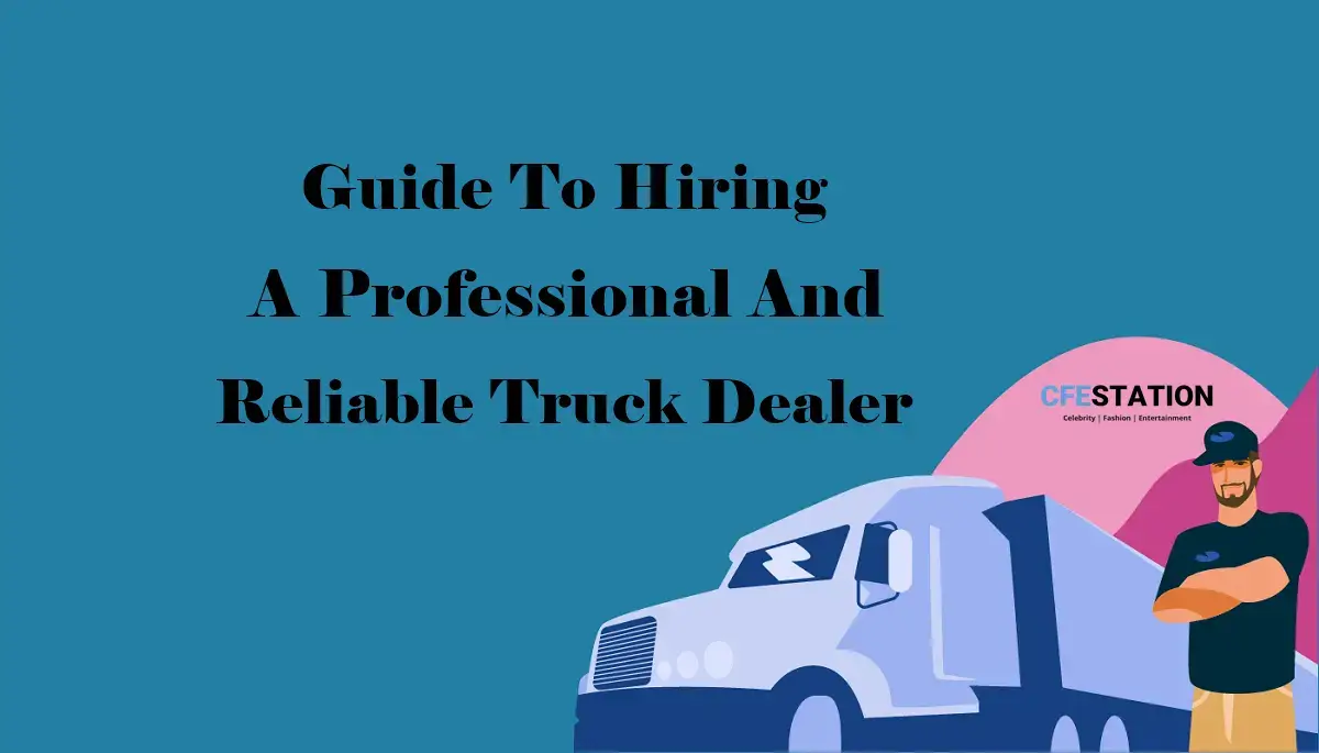 9 Professional Truck Dealer Guide before Hiring - CFEStation